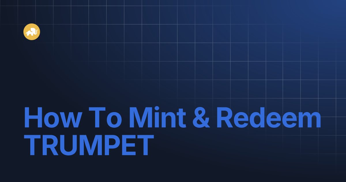 How To Mint & Redeem TRUMPET | Elephant Money