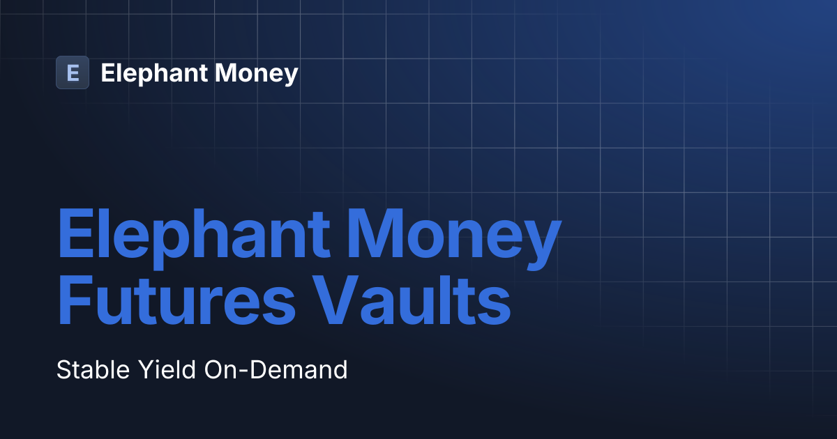 Elephant Money Futures Vaults | Elephant Money
