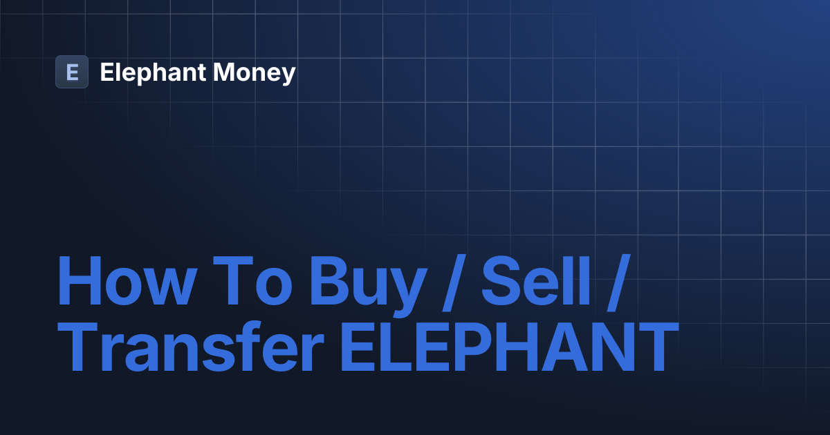 How To Buy / Sell / Transfer ELEPHANT | Elephant Money